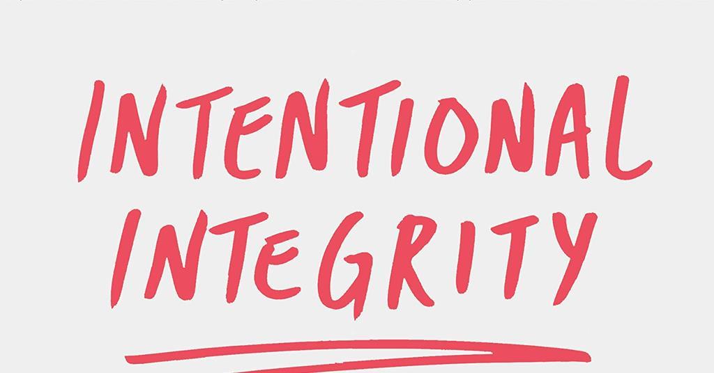 ‘Intentional Integrity’ urges conviction in tackling ethical dilemmas | Article | Compliance Week